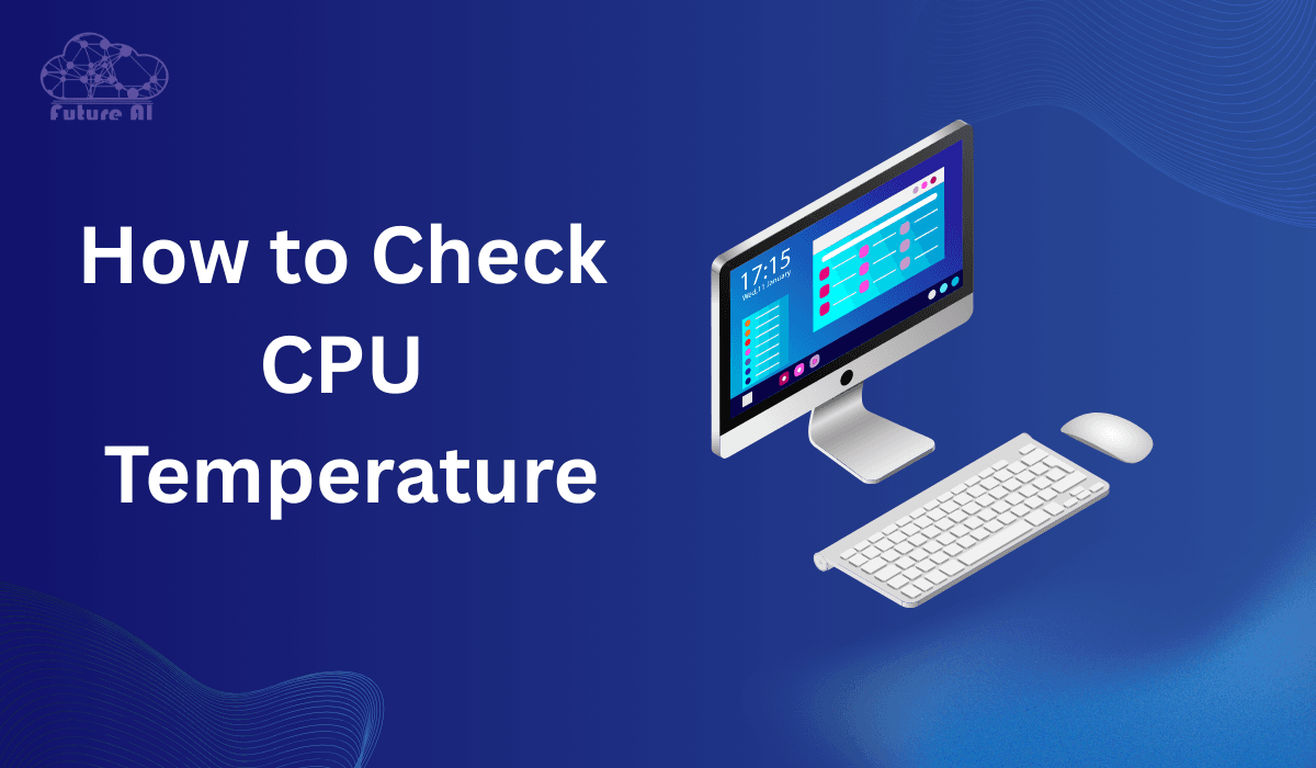 How To Check CPU Temperature On Any System (Windows, Mac, Linux)