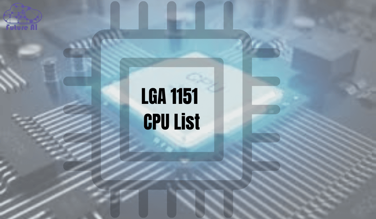 Comprehensive LGA 1151 CPU List: Compatible Intel Processors Guide