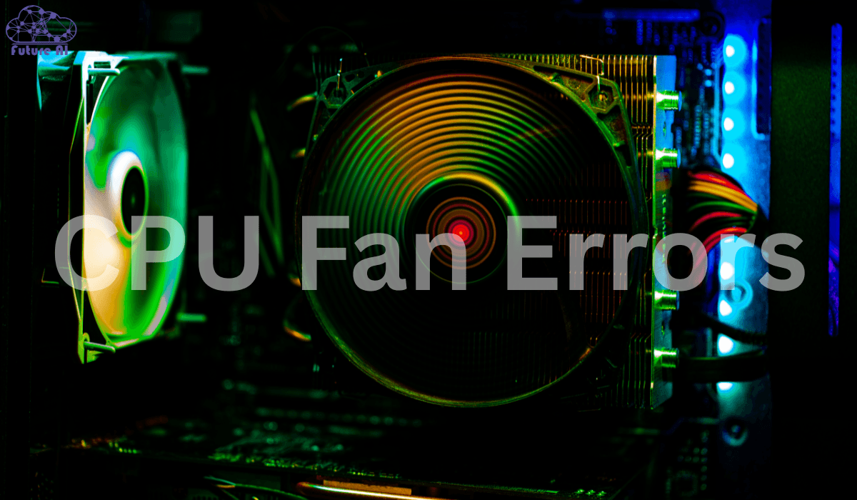 CPU Fan Error: Causes, Fixes, And Prevention Tips
