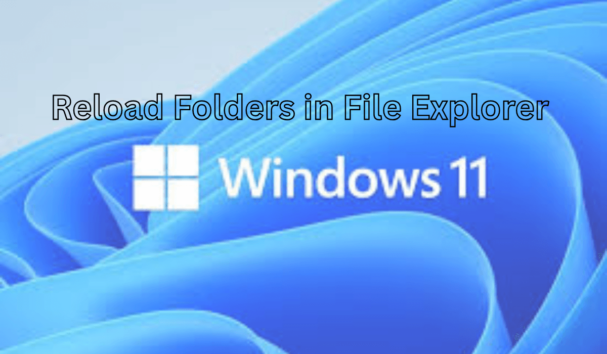 How To Reload Folders In File Explorer - Windows 11
