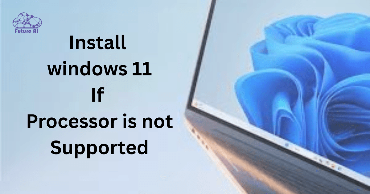 Install Windows 11 With Unsupported Processor - Here’s How